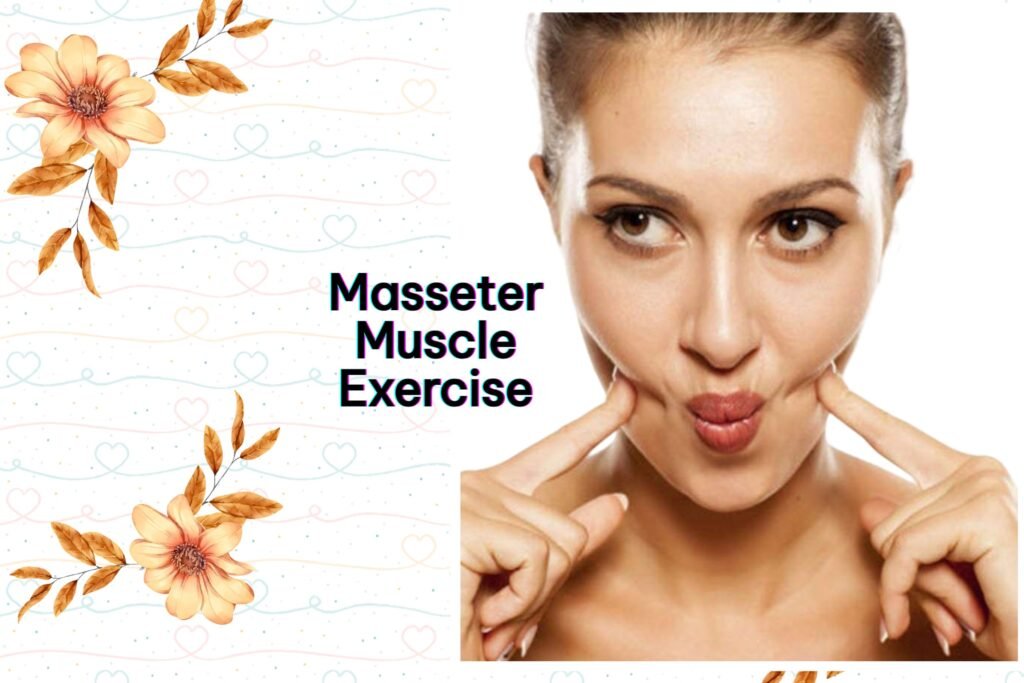 Best Masseter Muscle Exercise Improve Visual Appearance-2024